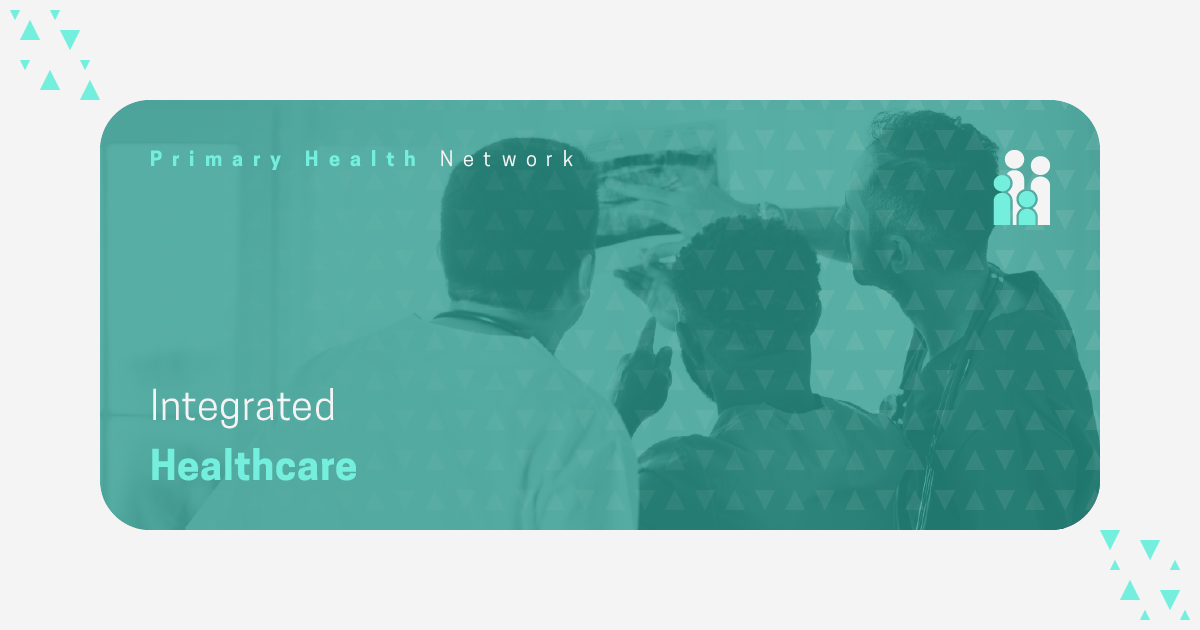 Understanding Integrated Healthcare - Primary Health Network